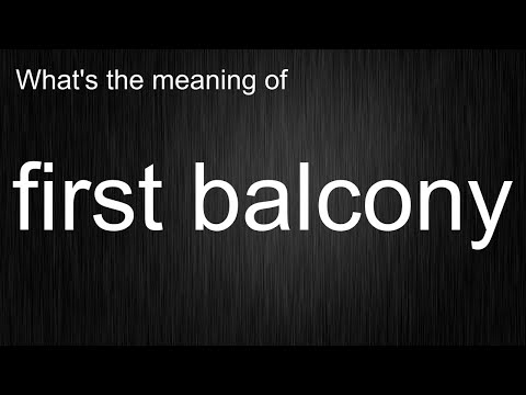 What's the meaning of "first balcony", How to pronounce first balcony?