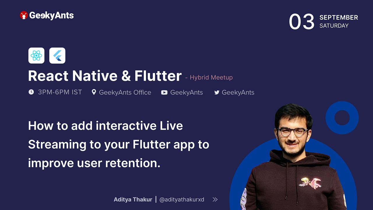Live Streaming in Flutter Apps by Aditya Thakur | React Native & Flutter Hybird Meetup | GeekyAnts
