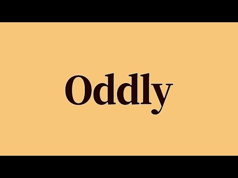 Oddly Meaning and Definition