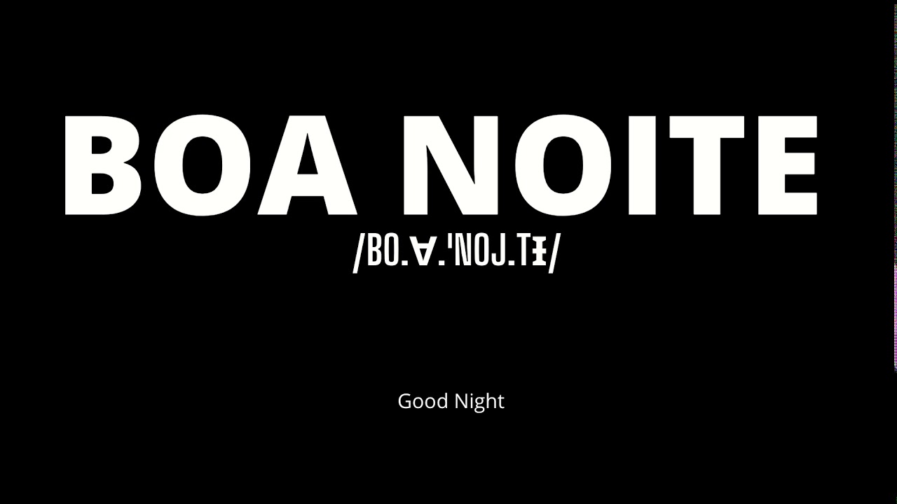 GOOD NIGHT (BOA NOITE) in European Portuguese