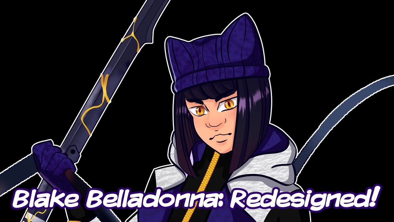 RWBY Redesigned Ep 3: Blake