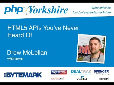 DREW MCLELLAN - HTML5 APIS YOU'VE NEVER HEARD OF