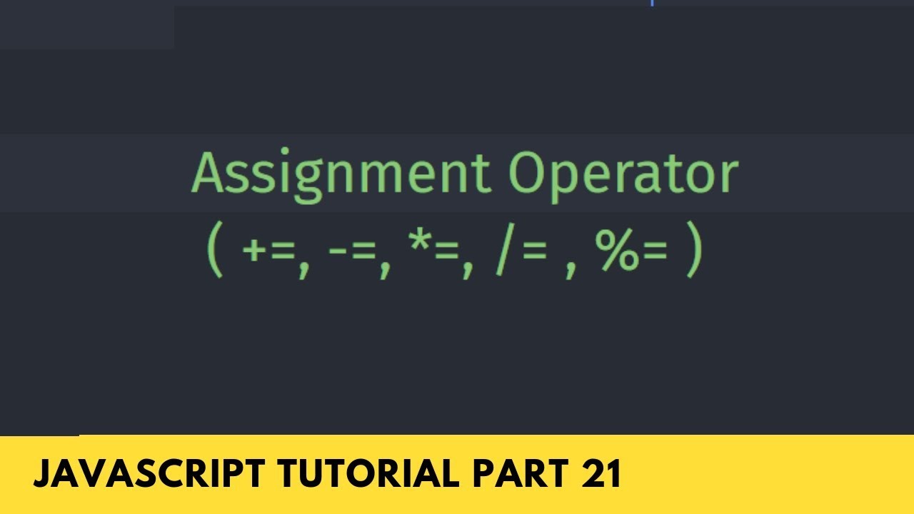 Assignment Operator (Shorthand) in JavaScript Tutorial - Part 21
