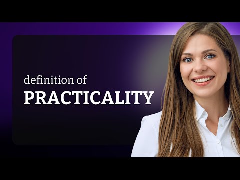 Practicality | definition of PRACTICALITY