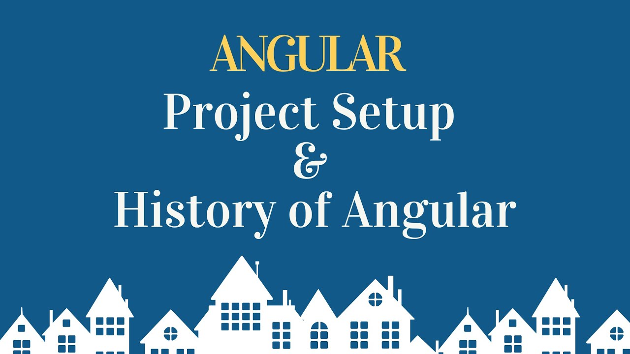Angular Project Setup and Version History | Angular Tutorial