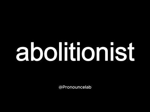 How to pronounce abolitionist | Meaning of abolitionist