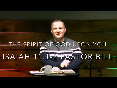 The Spirit Of God Upon You- Isaiah 11:1-2