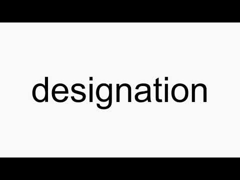 How to pronounce designation