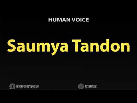 How To Pronounce Saumya Tandon