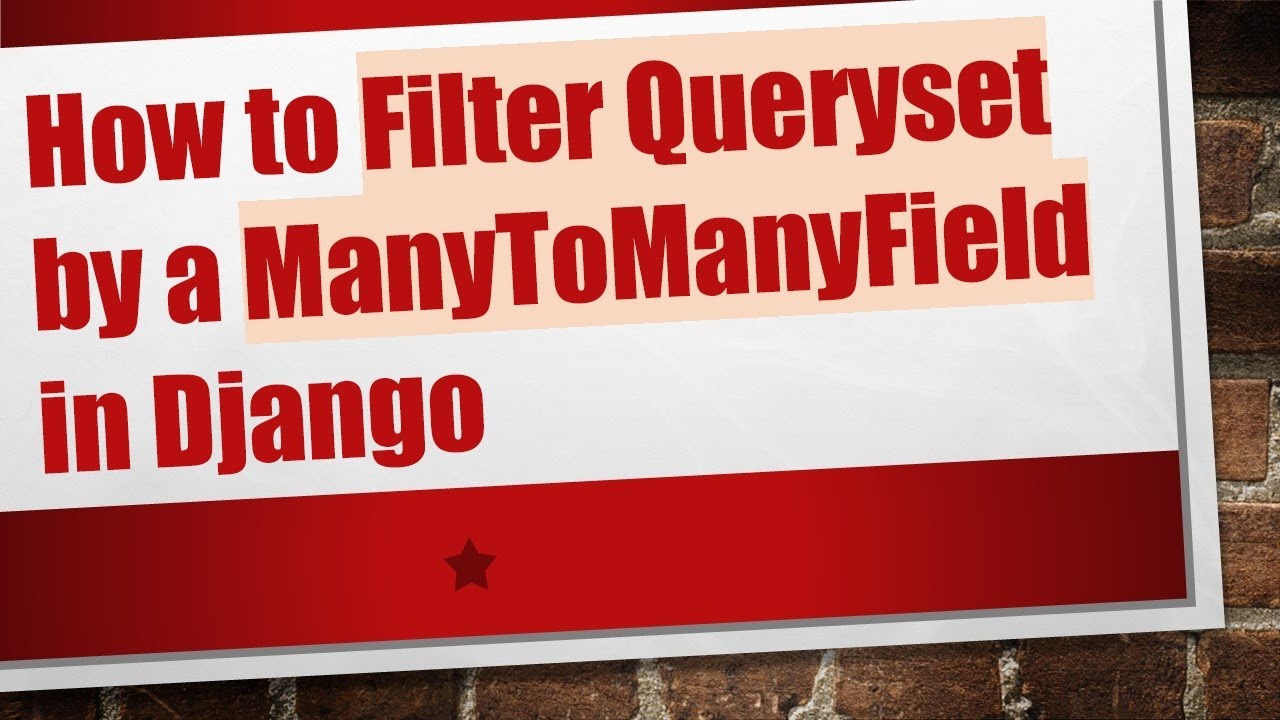 How to Filter Queryset by a ManyToManyField in Django