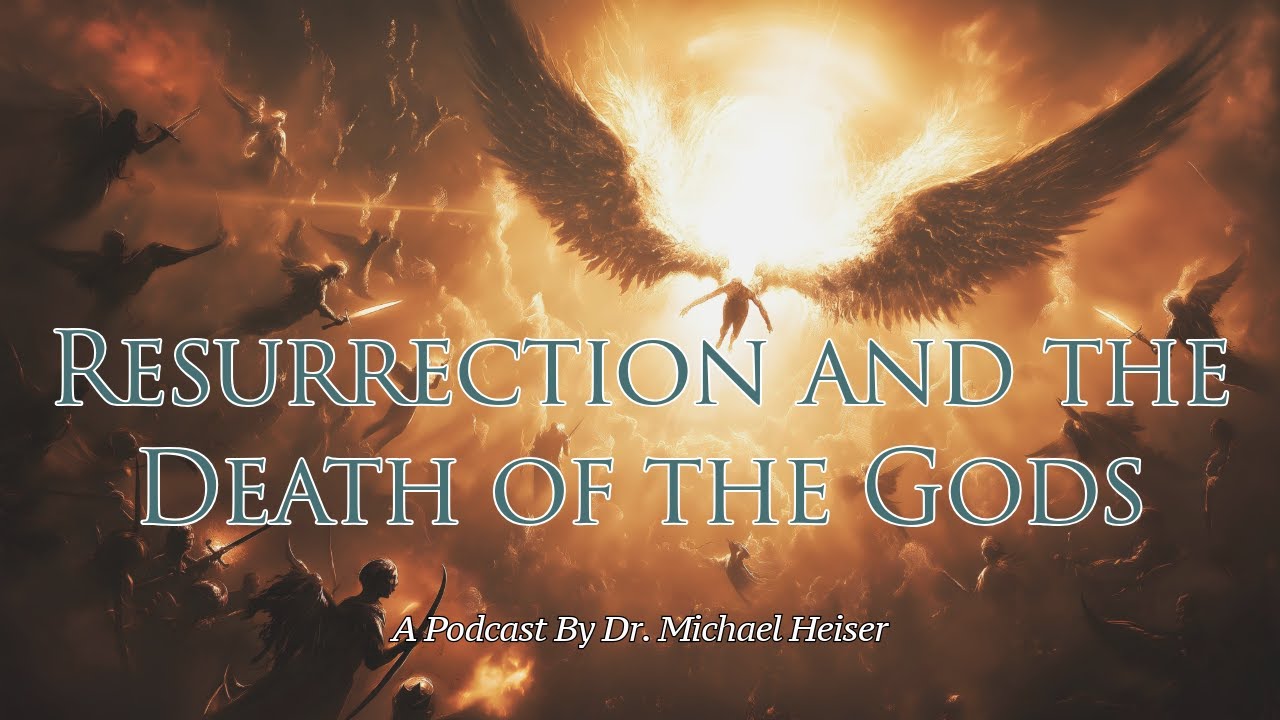 Resurrection and the Death of the Gods  - Dr. Michael Heiser