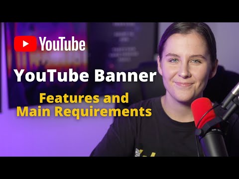 Channel Branding: Importance of a YouTube Channel Banner & Logo. Features and Main Requirements