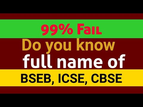 Do you know what is the full form .BSEB, CBSE, ICSE