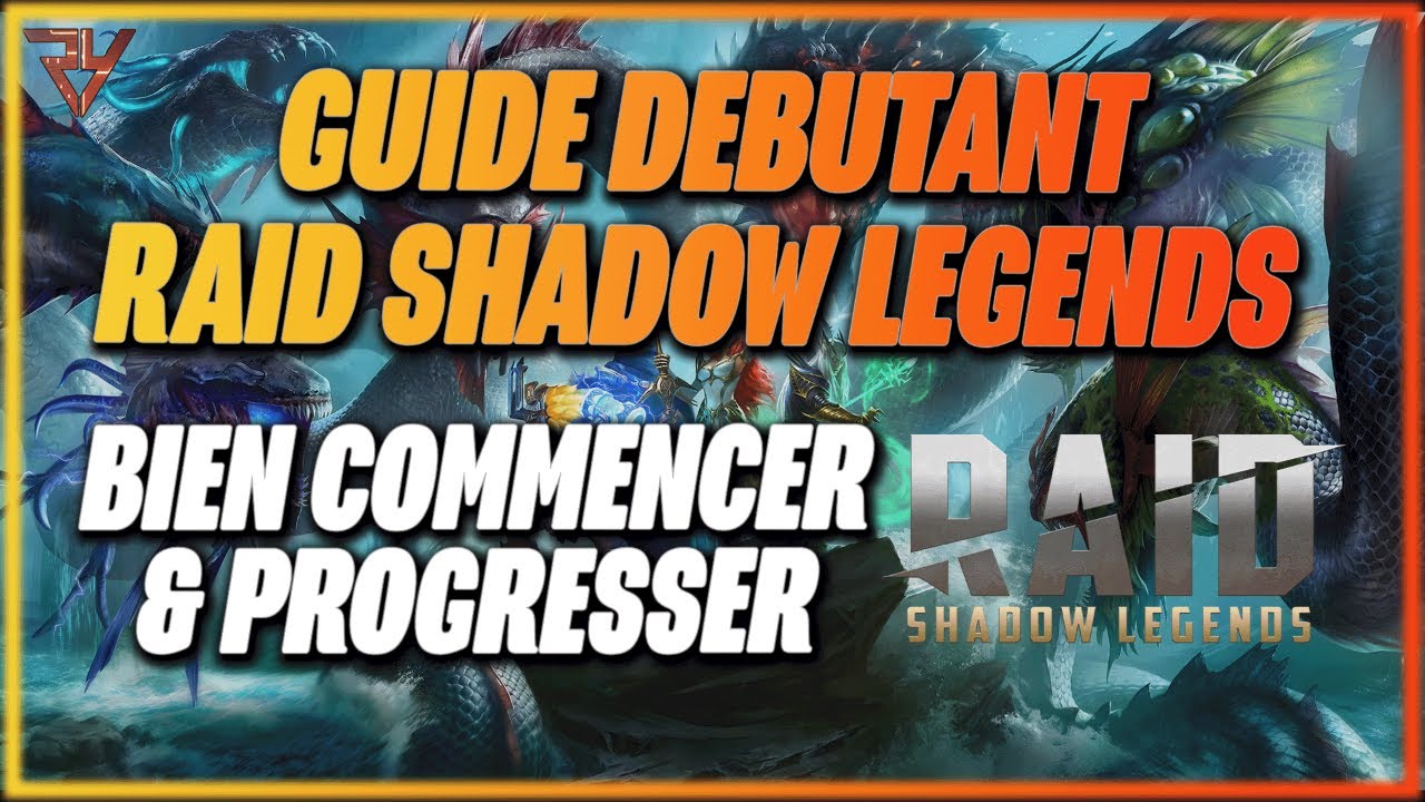 COMMENT BIEN COMMENCER ET PROGRESSER SUR RAID SHADOW LEGENDS ? GUIDE DEBUTANT TUTO FR