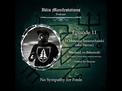 Iblis Manifestations #11 No Sympathy for Fools w Mateusz Śmierzchalski (Havoc) Blindead, ex-Behemoth