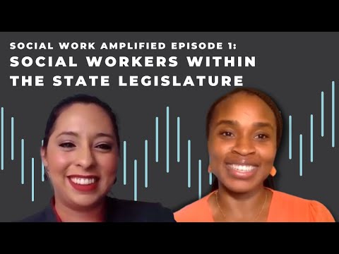 Social Workers Within the State Legislature - Episode 1 (Social Work Amplified Podcast)
