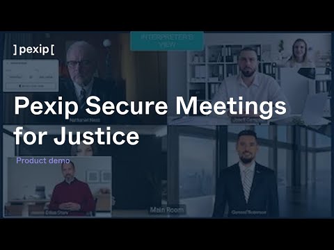 Product Demo: Pexip Secure Meetings for Justice