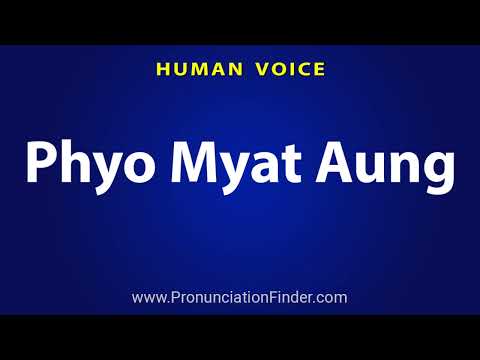 How To Pronounce Phyo Myat Aung