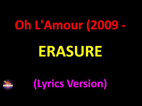 Erasure - Oh L'Amour (2009 - Remaster) (Lyrics version)
