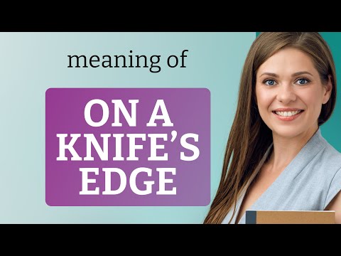 Navigating the Meaning of "On a Knife's Edge"