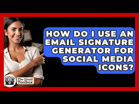 How Do I Use An Email Signature Generator For Social Media Icons? - TheEmailToolbox.com
