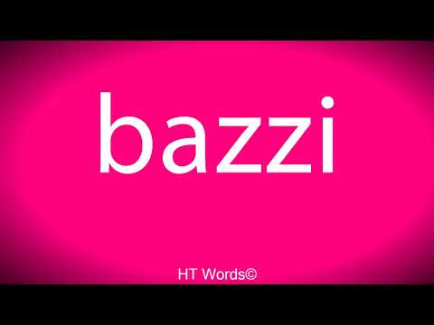 Pronounce and spelling of bazzi