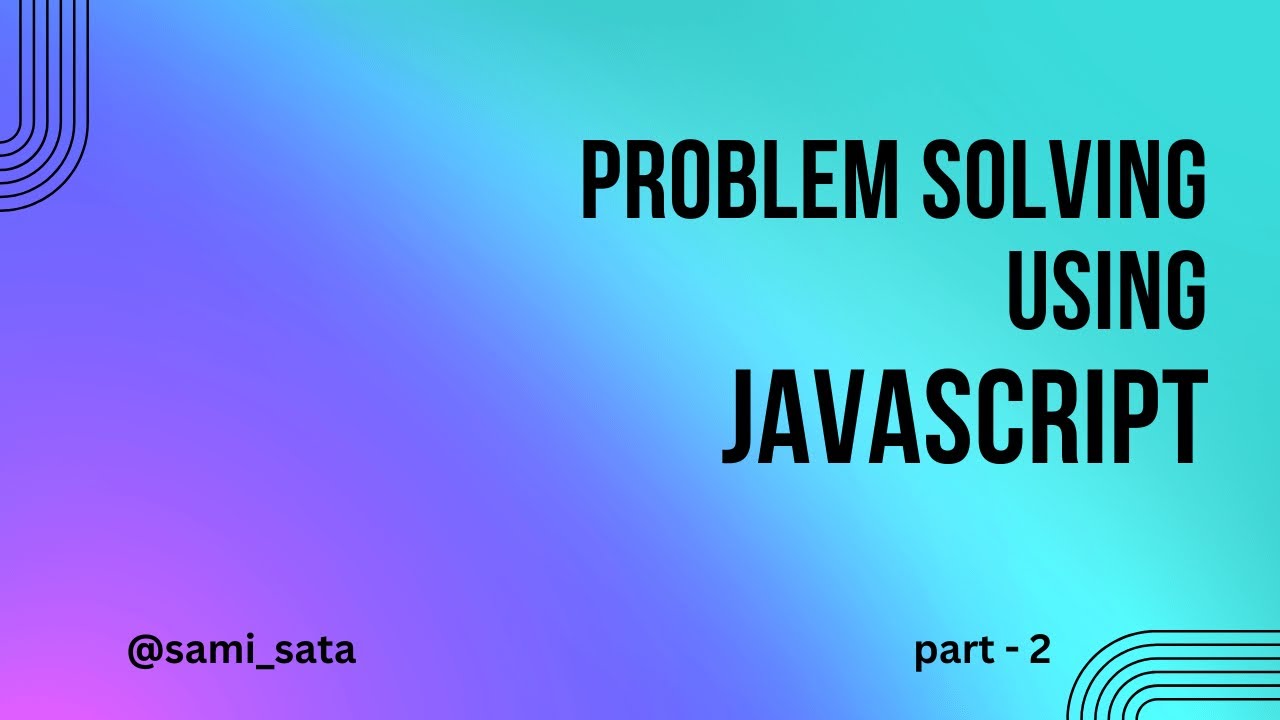problem solving using javascript part-2