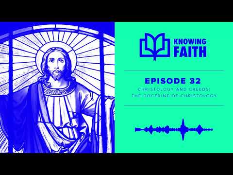 The Doctrine of Christology (Ep. 32) | Knowing Faith Podcast