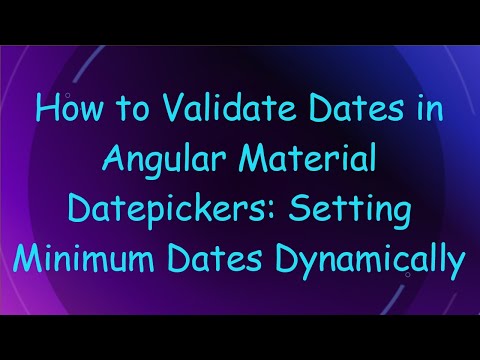 How to Validate Dates in Angular Material Datepickers: Setting Minimum Dates Dynamically