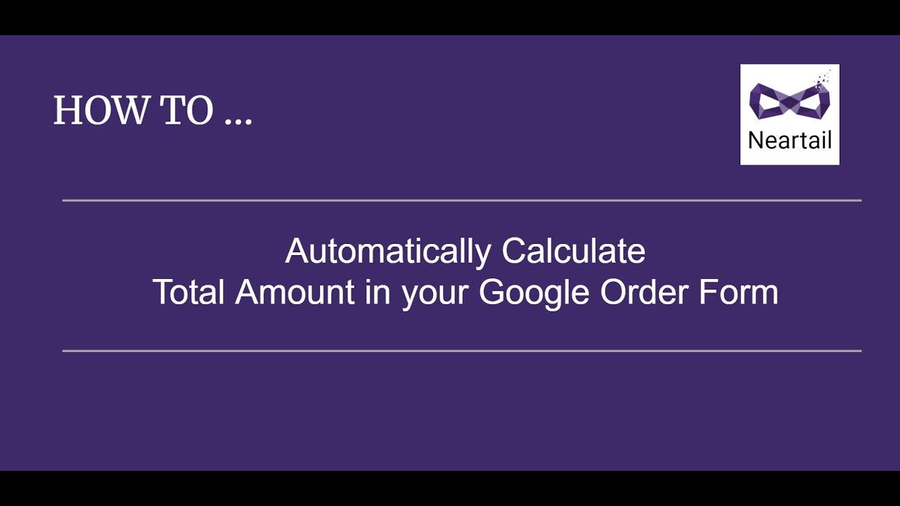 Add Order Total to your Google Order Form | Use TOTAL() formula of Neartail add-on