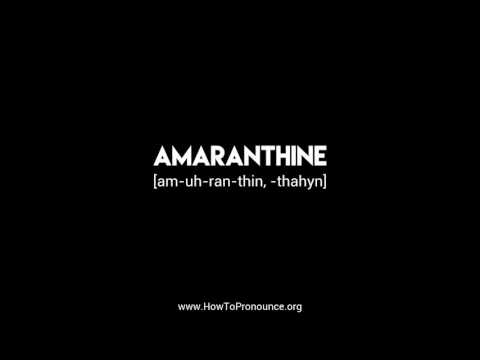 How to Pronounce "amaranthine"