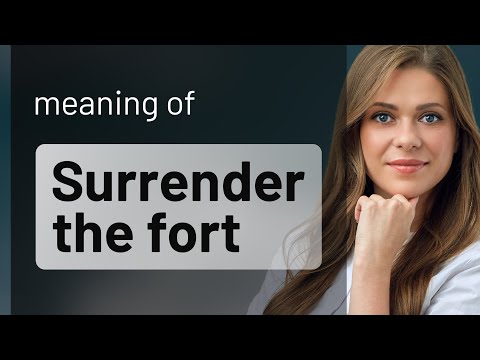 Mastering the Phrase: "Surrender the Fort"