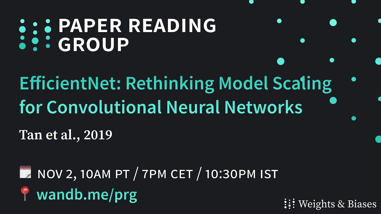 W&B Paper Reading Group: EfficientNet: Rethinking Model Scaling for Convolutional Neural Networks
