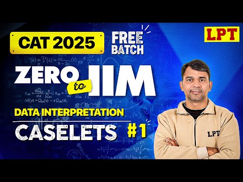 CAT 2025 Full Course : DI | Caselets | #1 | Data Interpretation for CAT Exams | CAT Exam Classes
