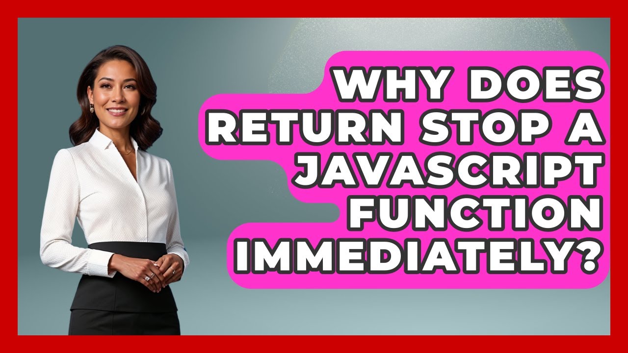 Why Does Return Stop A JavaScript Function Immediately? - JavaScript Toolkit