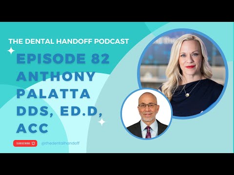 The Dental Handoff to Anthony Palatta, DDS! [Episode 82:]