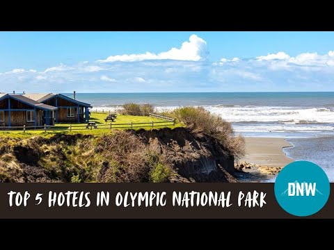 Top 5 Hotels in Olympic National Park