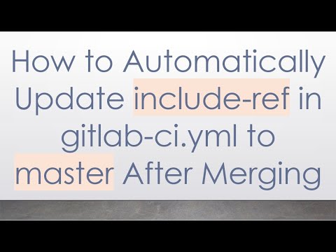 How to Automatically Update include-ref in gitlab-ci.yml to master After Merging