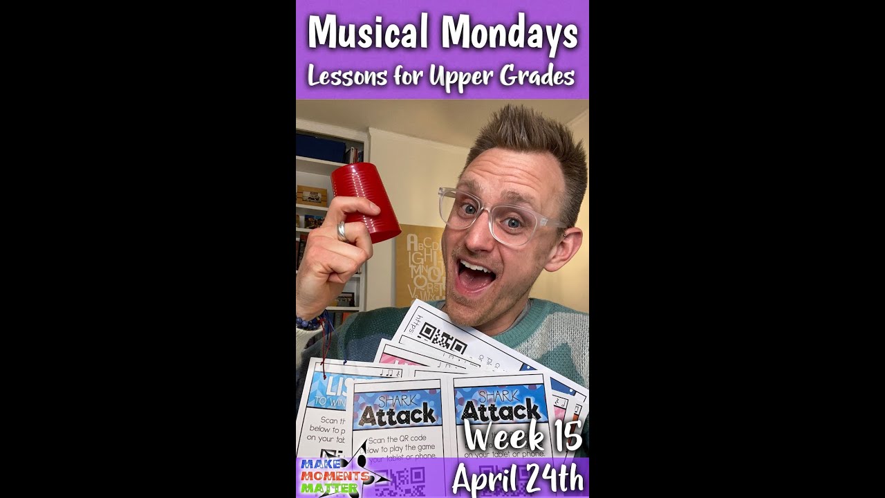 Week 15 Musical Mondays PD - End of Year Lessons for Upper Grades