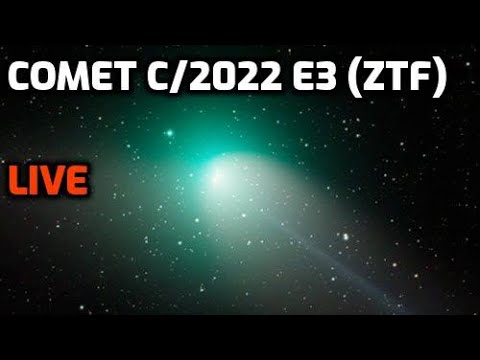 LIVE - Green Comet C/2022 E3 (ZTF)