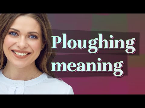 Ploughing | meaning of Ploughing