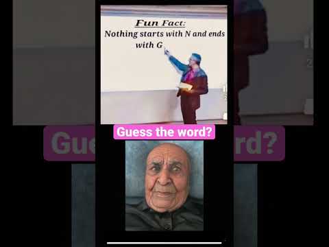 Nothing starts with N and ends with G , Guess the word?