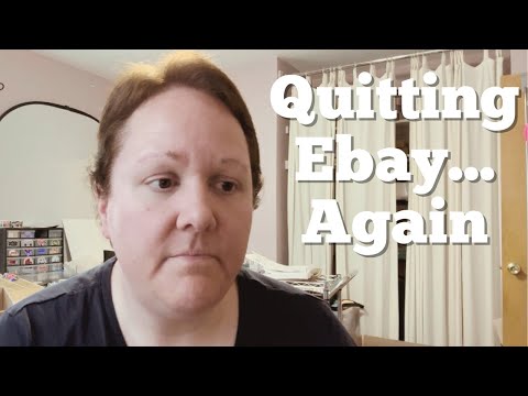 I Have No Choice But To Quit Selling On Ebay...Again