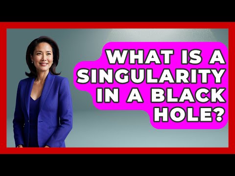 What Is A Singularity In A Black Hole? - Physics Frontier