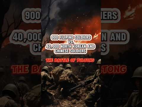 900 Filipino vs. 40,000 North Korean and Chinese soldiers,The battle of Yultong #ai #history #facts