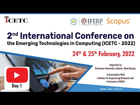 2nd International Conference on the Emerging Technologies in Computing (ICETC - 2022) - Day1