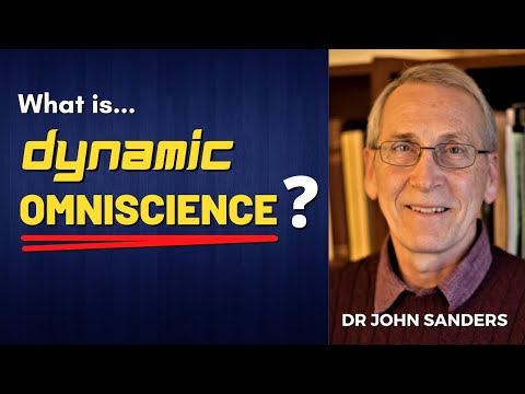 What is Dynamic Omniscience - w/ Dr John Sanders