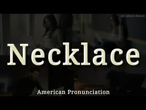 Necklace: American Pronunciation, Meaning, and Usage in Sentences