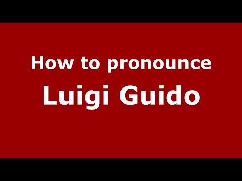 How to pronounce Luigi Guido (Italian/Italy) - PronounceNames.com
