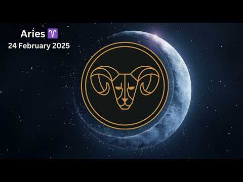 Aries 24 February 2025